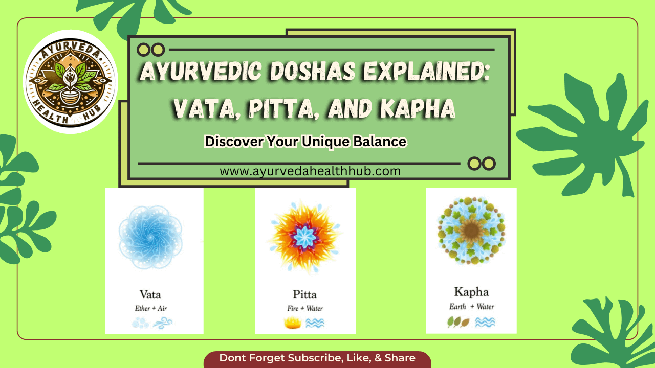 3 Ayurvedic Doshas Explained: Vata, Pitta, and Kapha